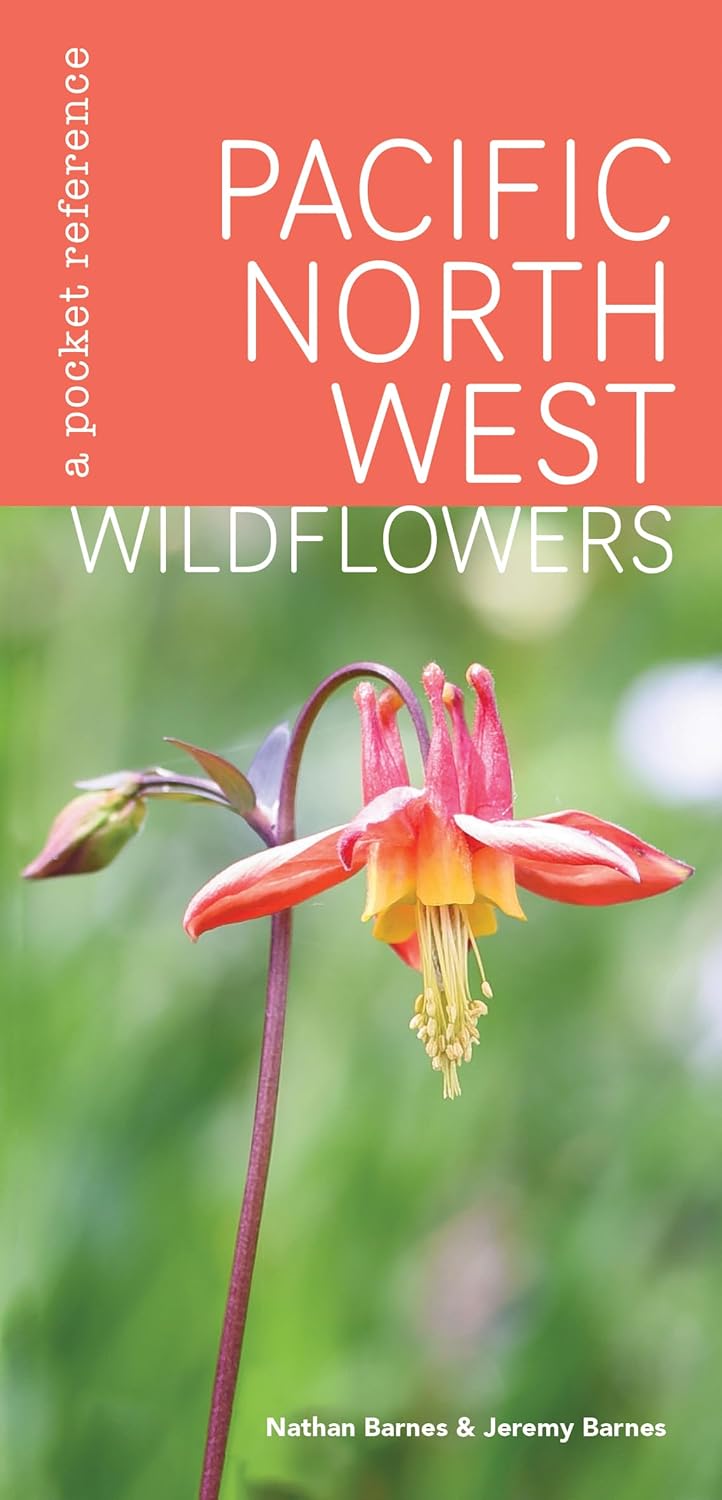 Pacific Northwest Wildflowers: A Pocket Reference - Bogfoot Field Guides